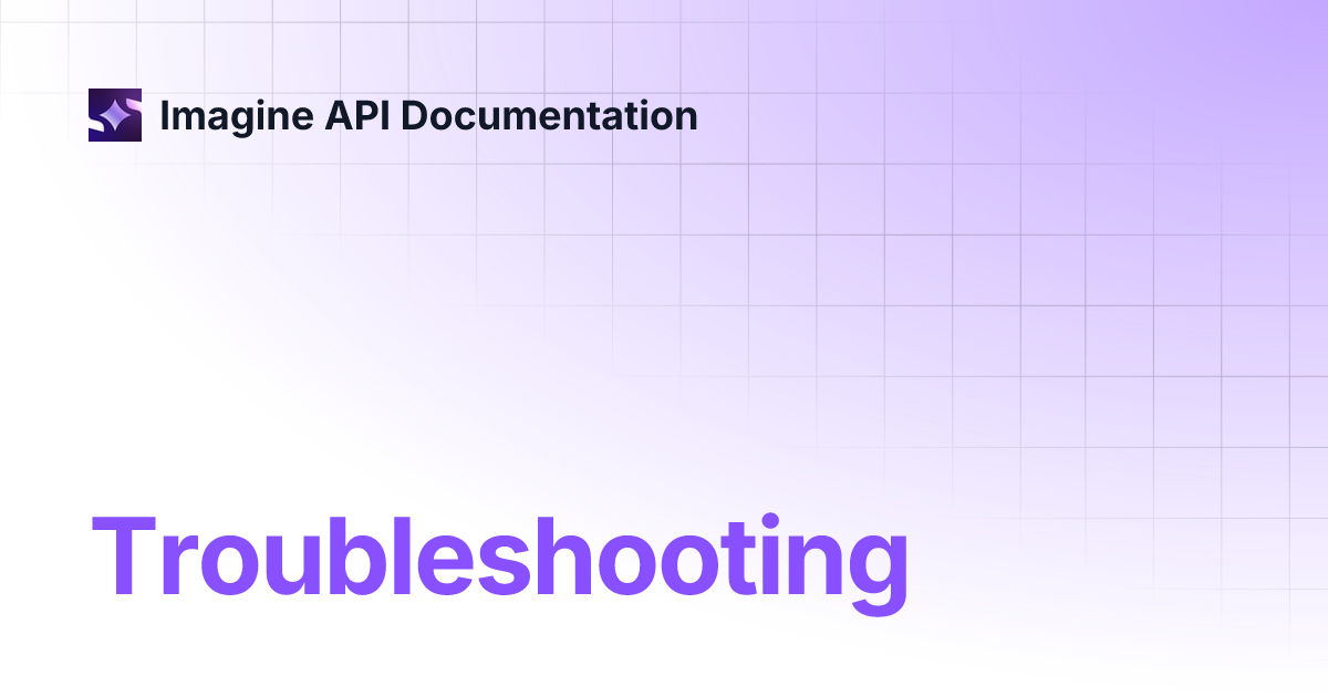 Troubleshooting | Imagine API Documentation