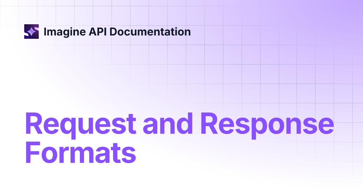 Request and Response Formats | Imagine API Documentation