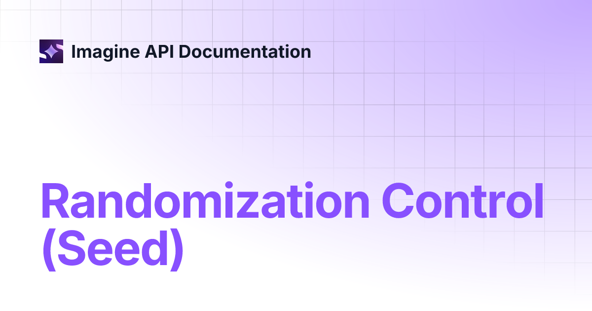 Randomization Control (Seed) | Imagine API Documentation